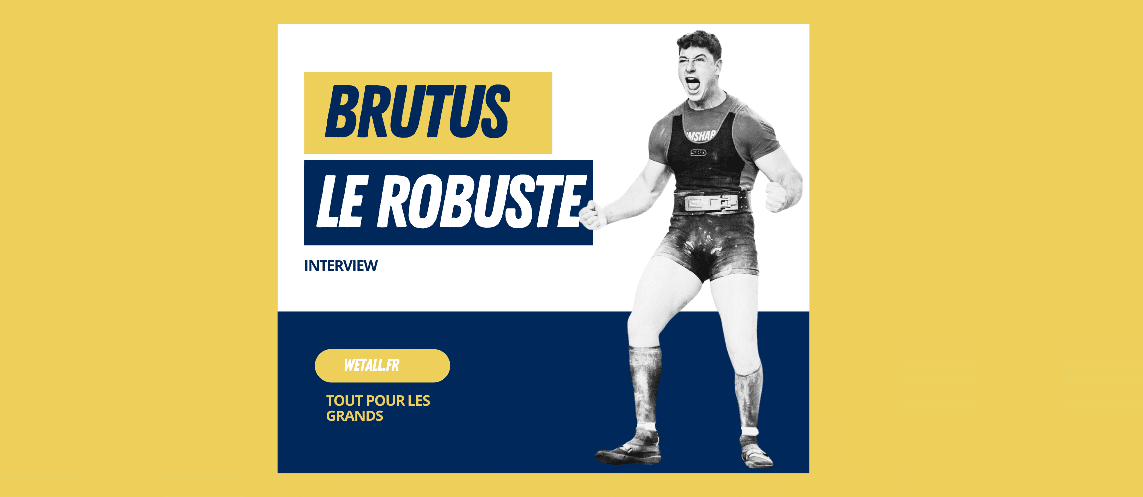 Brutus le Robuste: l'interview géante ! – Wetall